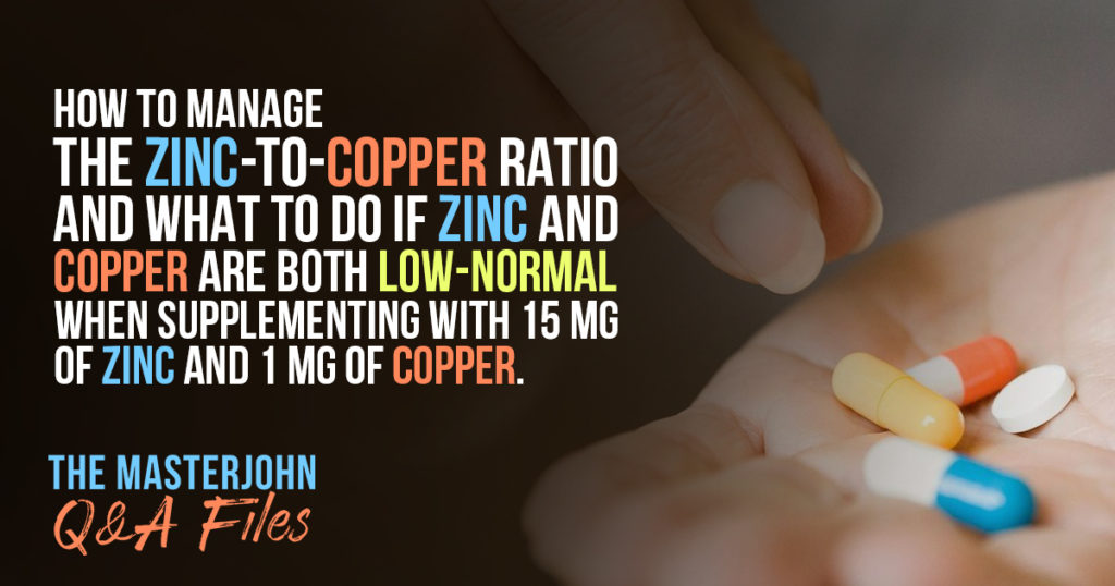 How to manage the zinc-to-copper ratio and what to do if zinc and ...